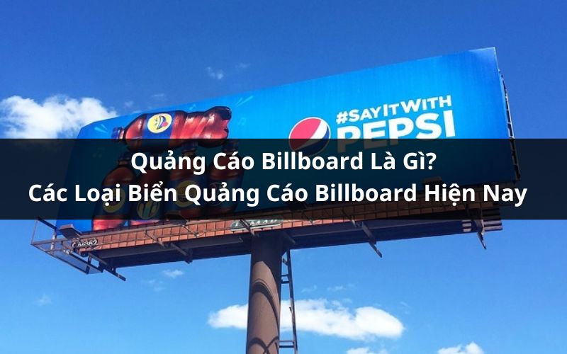 Quảng Cáo Billboard Là Gì? Phân Loại Các Biển Quảng Cáo Billboard